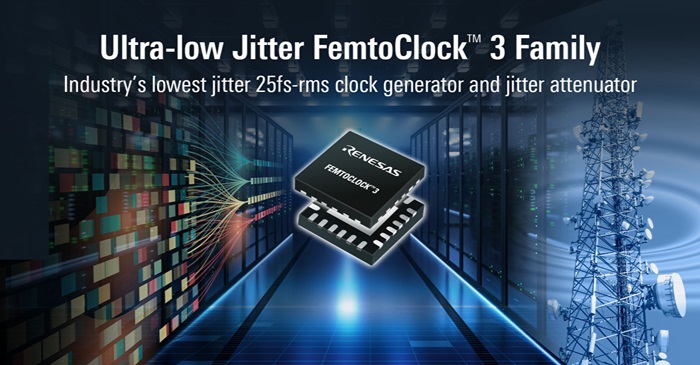Renesas Unveils Femto Clock 3 with the Industry's Lowest Power and ...