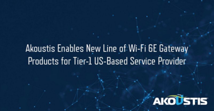 Akoustis Launches New Line of Wi-Fi 6E Gateway Products for Tier-1 US ...