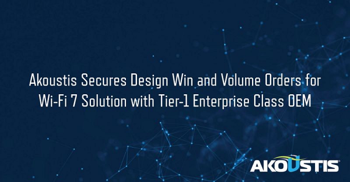 Akoustis Secures Design Win and Volume Orders for Wi-Fi 7 XBAW Filters ...